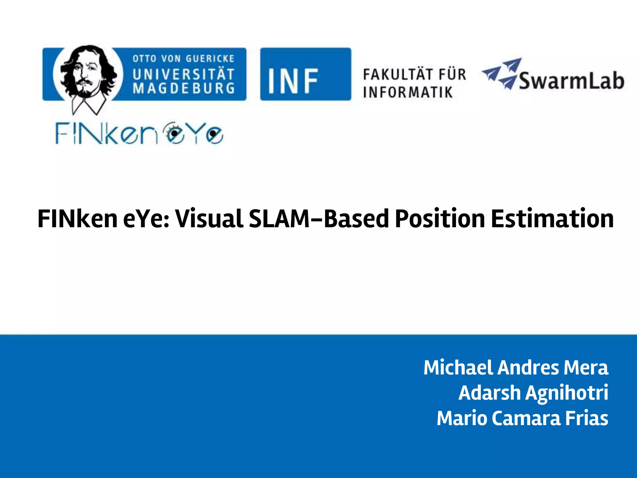 Finken Eye Visual Slam Based Position Estimation Ppt
