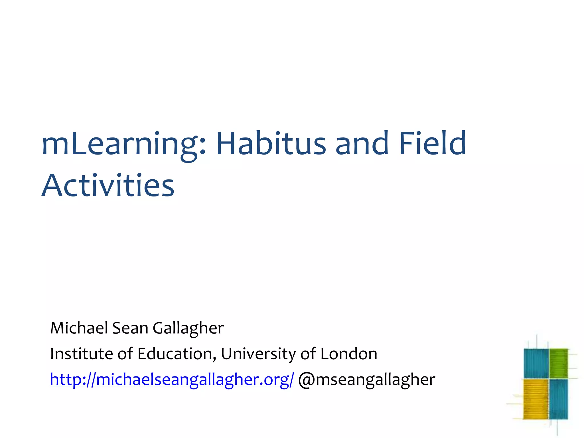mLearning : Habitus and Field Activities | PPTX