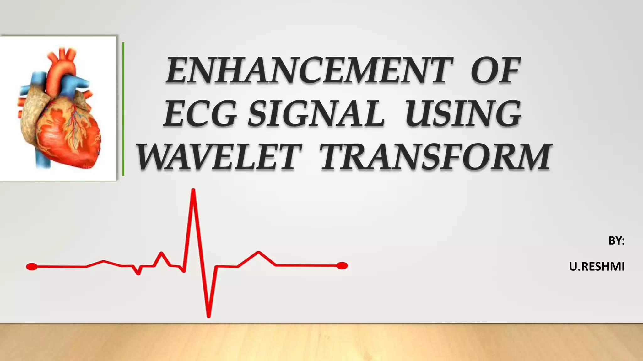 enhancement of ecg signal using wavelet transfform | PPTX
