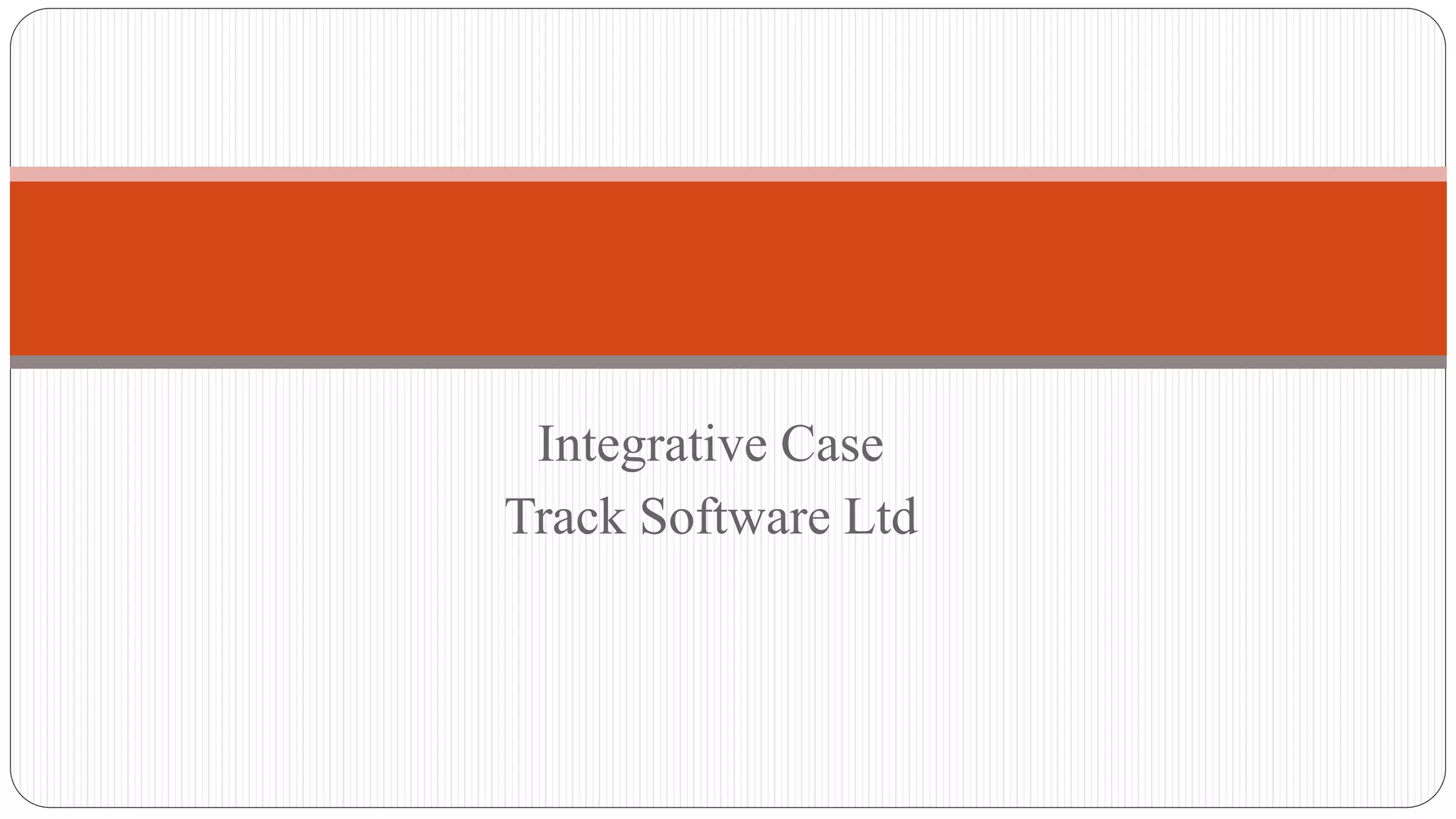 presentation on Integrative Case of Track Software Ltd | PPTX