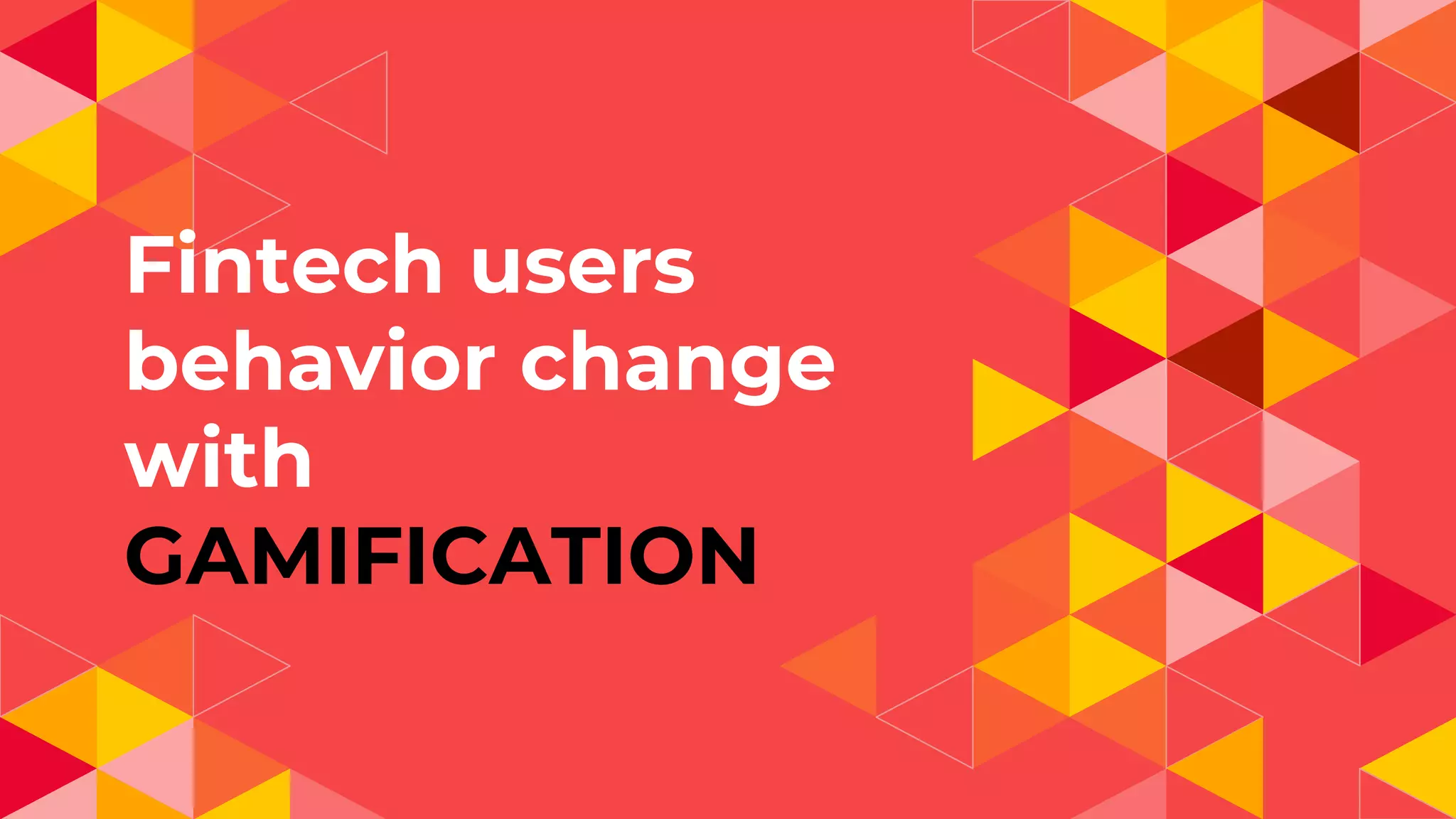 Fintech users behavior change with gamification | PPT