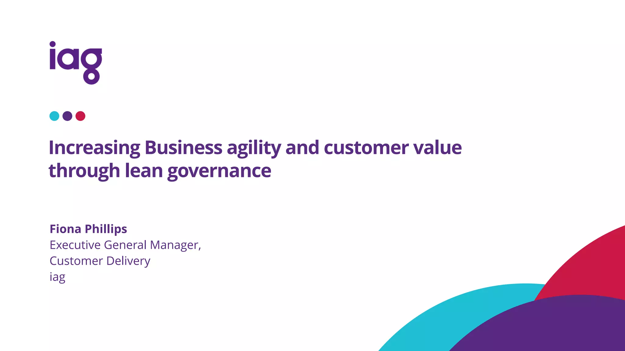 Increasing Business Agility & Customer Value through Lean Transformation - Fiona Phillips ...