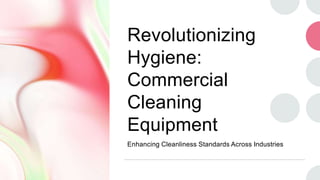 Commercial Cleaning Machines | Hygiene | | PPTX