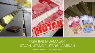 Fiqih Muamalah - Ji'alah, Utang Piutang, Jaminan | PPT