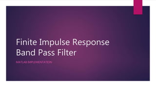 Finite Impulse Response Band Pass Filter | PPTX