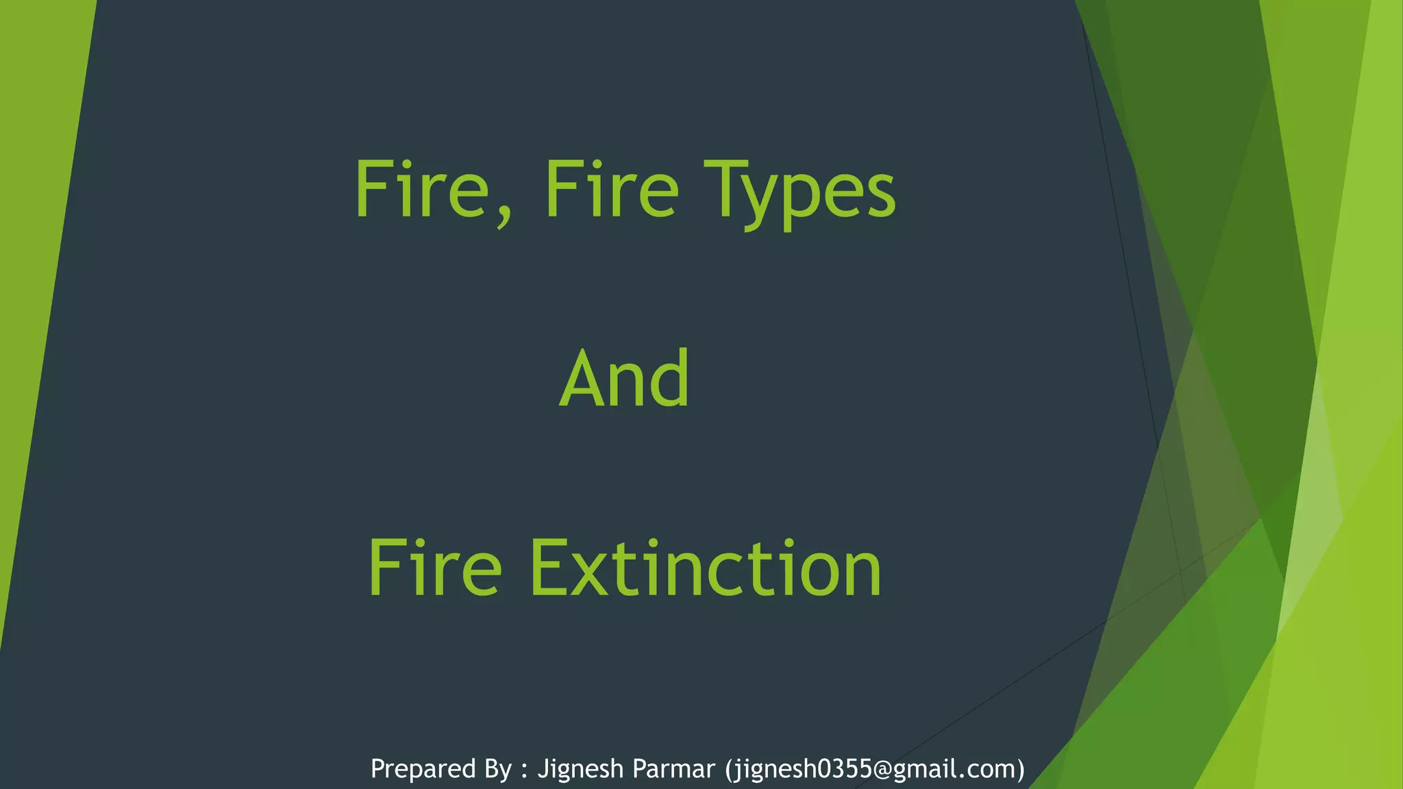 Fire , Fire types and Fire Extinction | PPSX