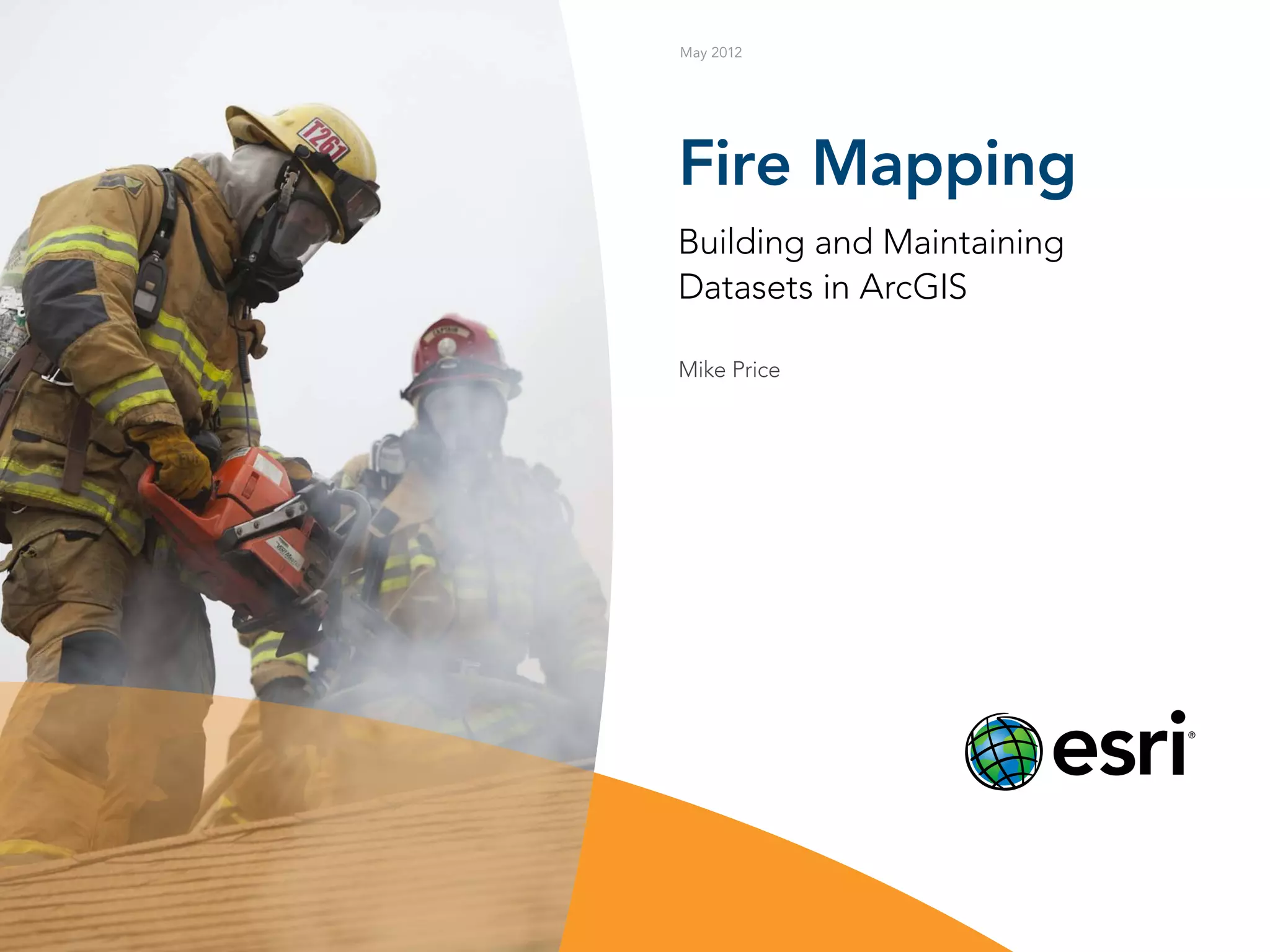 Fire Mapping Building And Maintaining Datasets In Arcgis Ppt