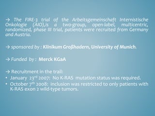 FIRE 3 Trail FOLFIRI+Cetuximab Vs FOLFIRI+Bevacizumab | PPTX
