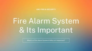 Fire Alarm System & Why Is It Important.pptx
