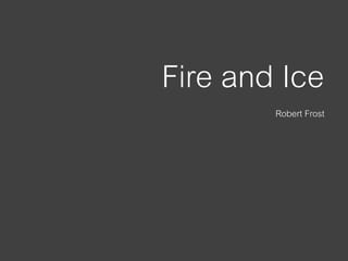 Robert Frost Quotes Fire And Ice
