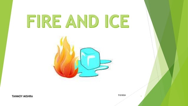 FIRE AND ICE_AN OVERVIEW OF THE POEM_ANALYSIS OF THEMES.pptx