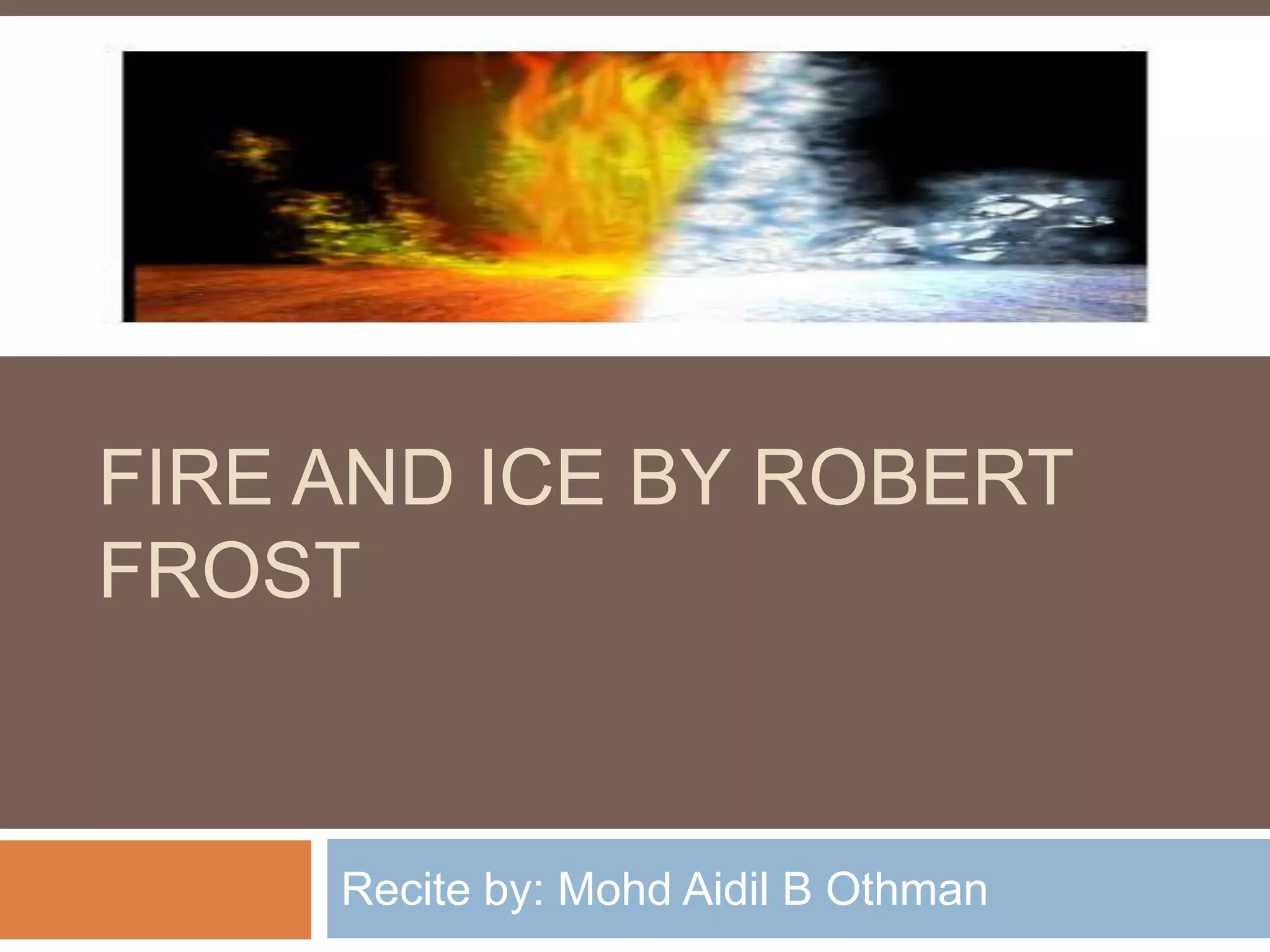 Fire and ice by robert frost | PPTX