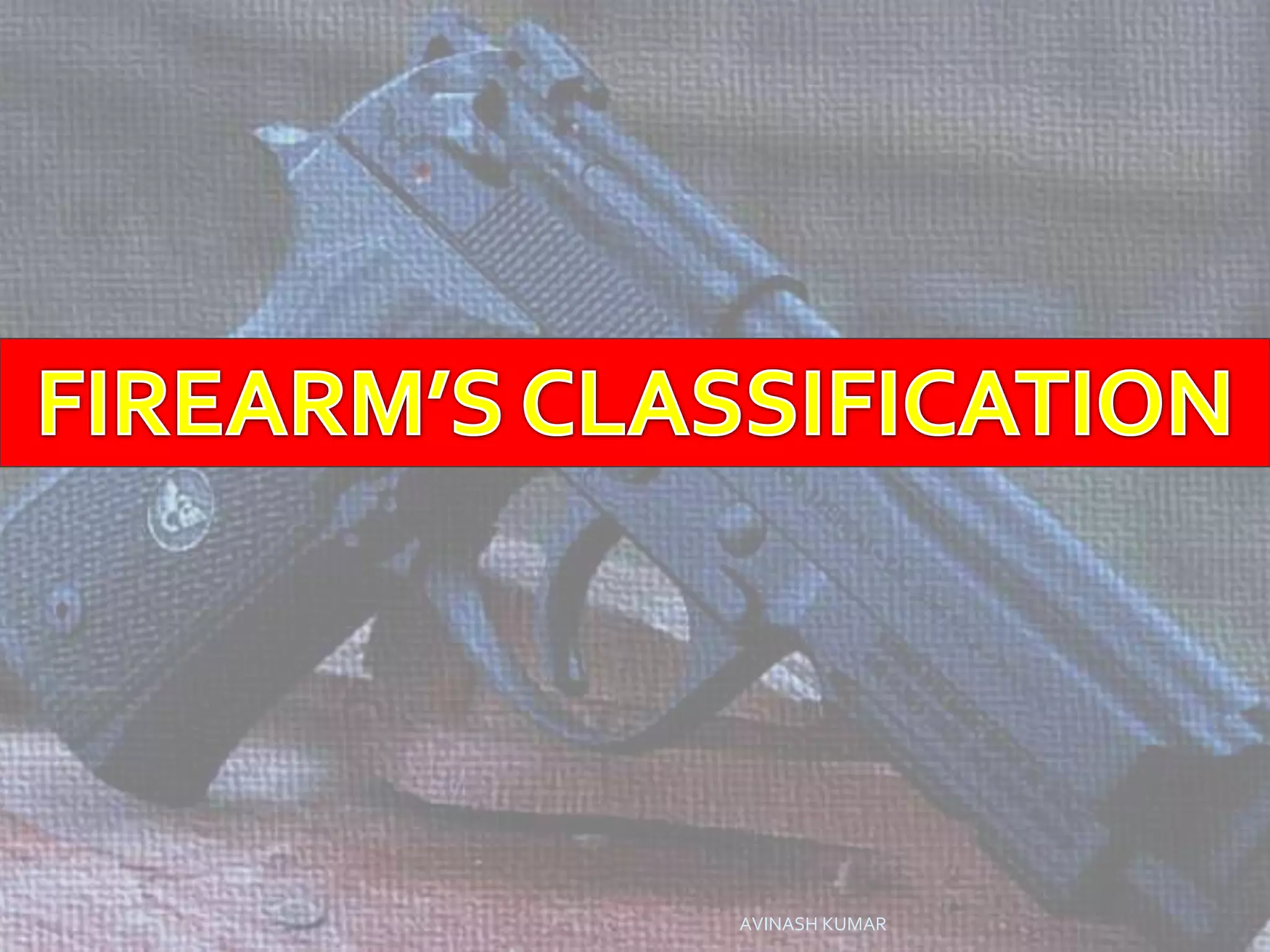 Firearm and its classification. | PPTX