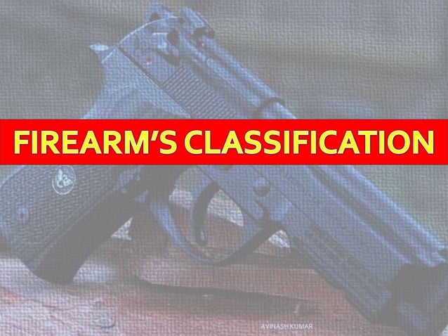 Firearm and its classification. | PPTX | Arms & Ammunition | Sensitive ...