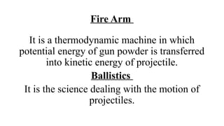 FIRE ARMS AND WOUND BALLISTICS- FORENSIC OVERVIEW | PPTX
