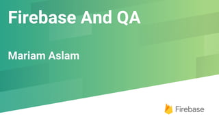 Firebase & QA | PPTX
