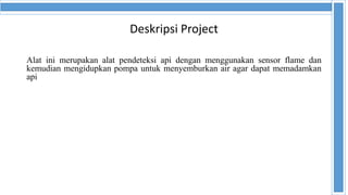 Fire detector and control pump using flame sensor | PPTX