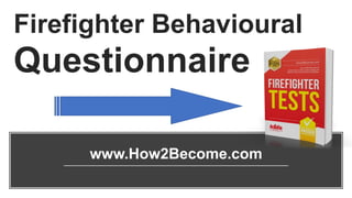 Firefighter Behavioural Questionnaire Questions and Answers | PPT