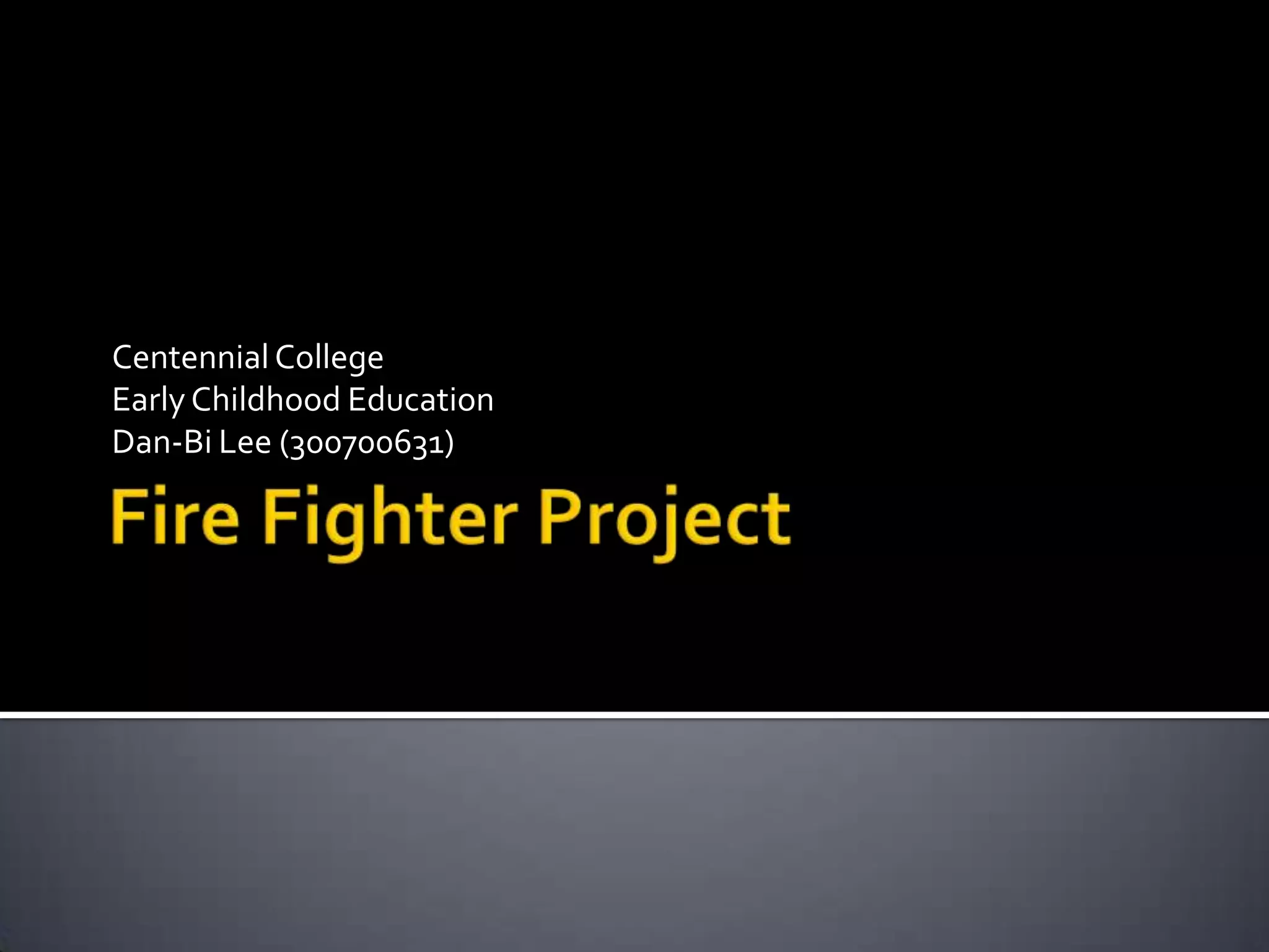 Fire fighter project(phase 3) presentation show to teacherschildren | PPTX