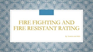 Fire fighting and fire resistant rating | PPTX
