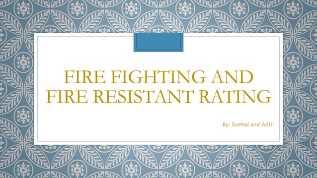Fire fighting and fire resistant rating | PPTX