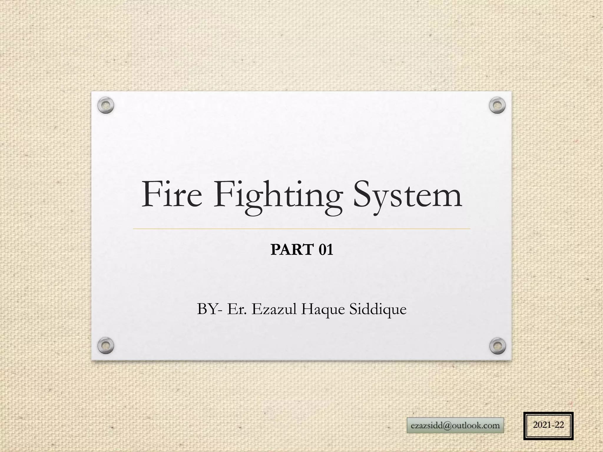 FIRE FIGHTING NOTES PART 01 BY ER. EZAZUL HAQUE SIDDIQUE pptx | PPTX
