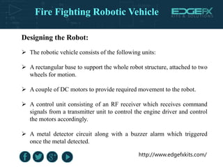 Fire Fighting Robotic Vehicle | PPTX