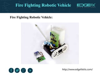 Fire Fighting Robotic Vehicle | PPTX