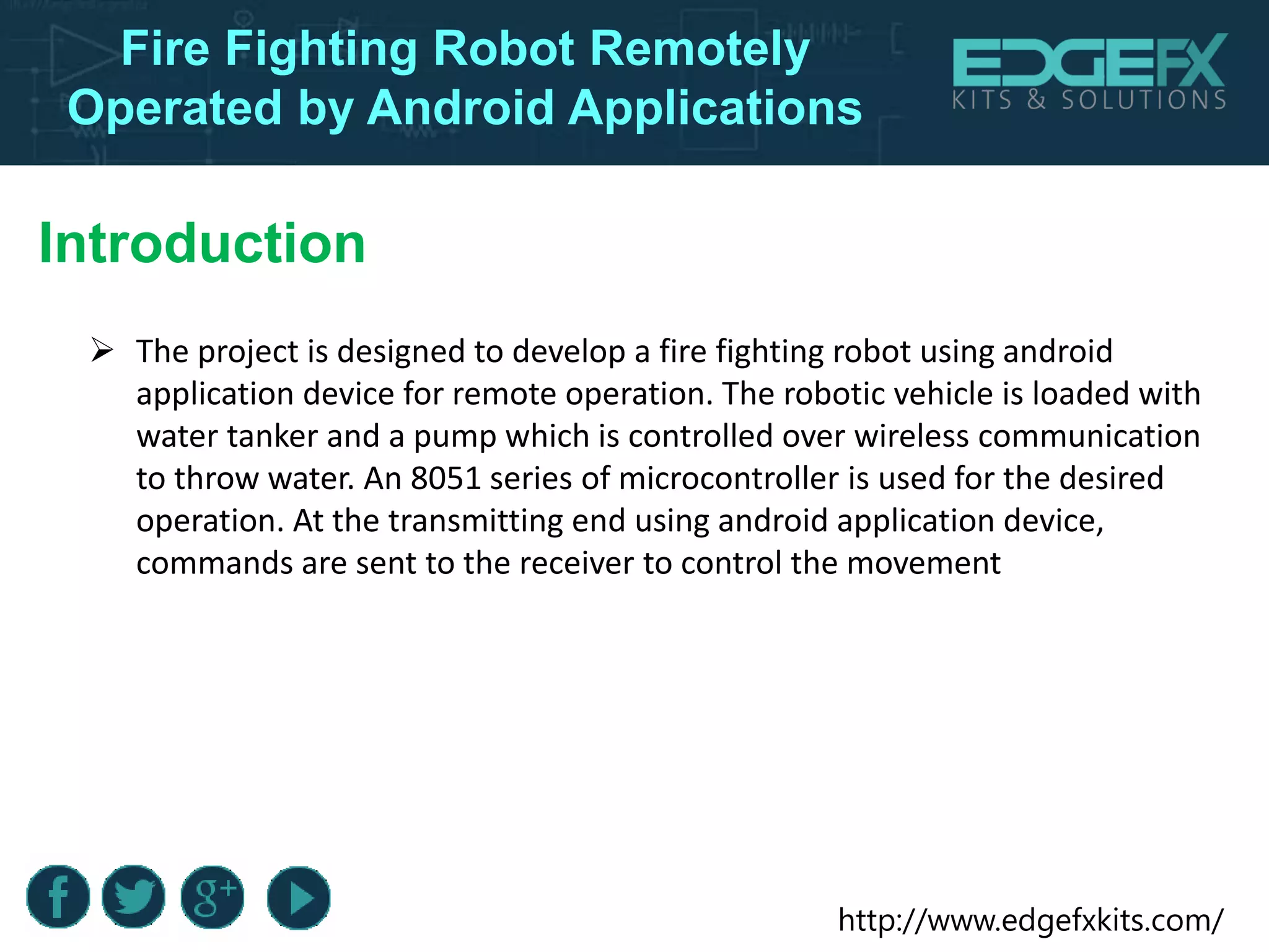 Fire fighting robot remotely operated by android applications | PPTX