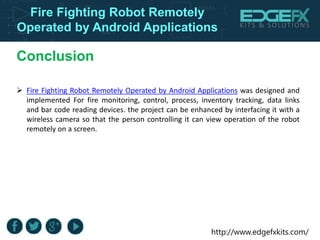 Fire fighting robot remotely operated by android applications | PPTX