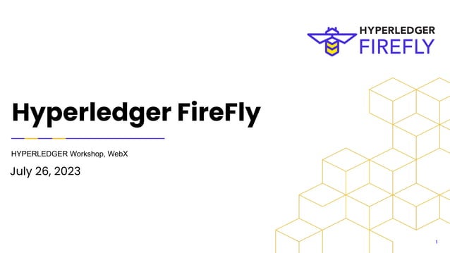 Hyperledger FireFly - HYPERLEDGER Workshop, WebX | PPT