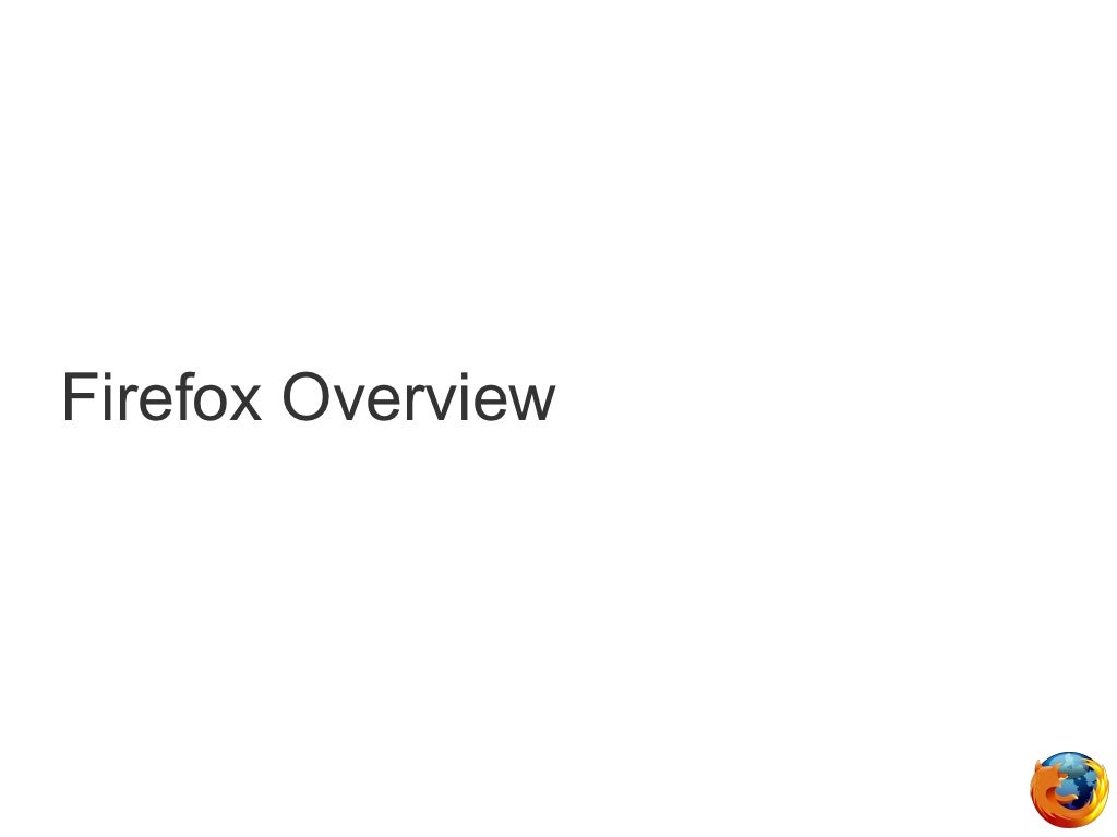 Firefox Overview Firefox Overview