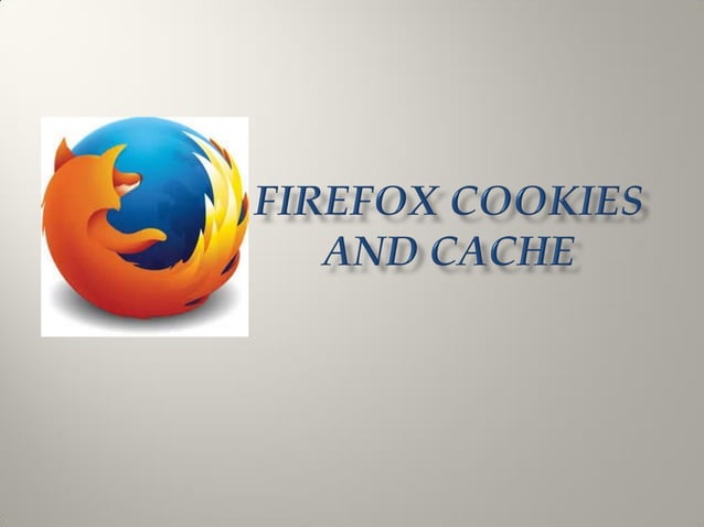 Firefox Cookies and Cache Instructions | PPT
