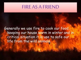 Fire friend & foe | PPTX