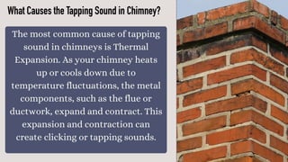 Causes of Tapping Sound in Chimney and Fixes | PPT