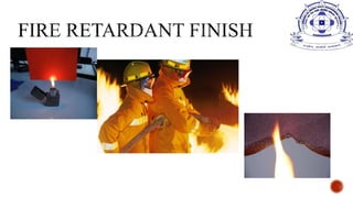 Fire retardant finish | PPTX