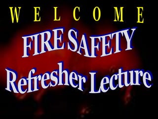 Fire Safety Lecture, the basics on how to extinguish fire.pptx