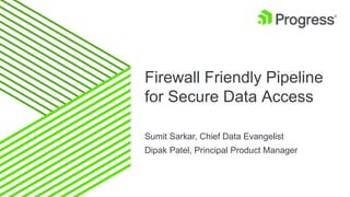 Firewall friendly pipeline for secure data access | PPT