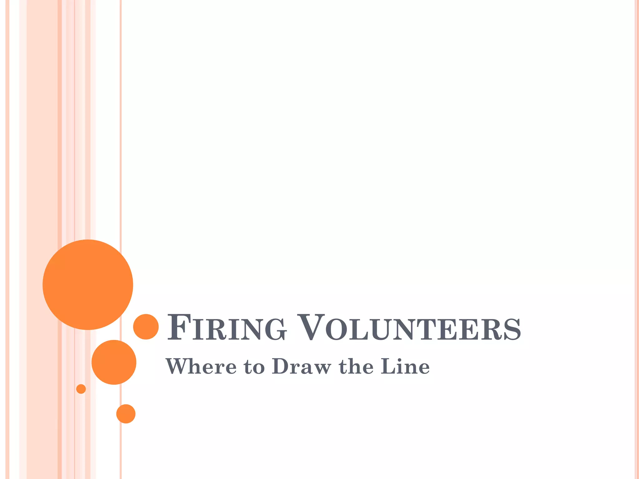 Firing volunteers knowing where to draw the line | PPT