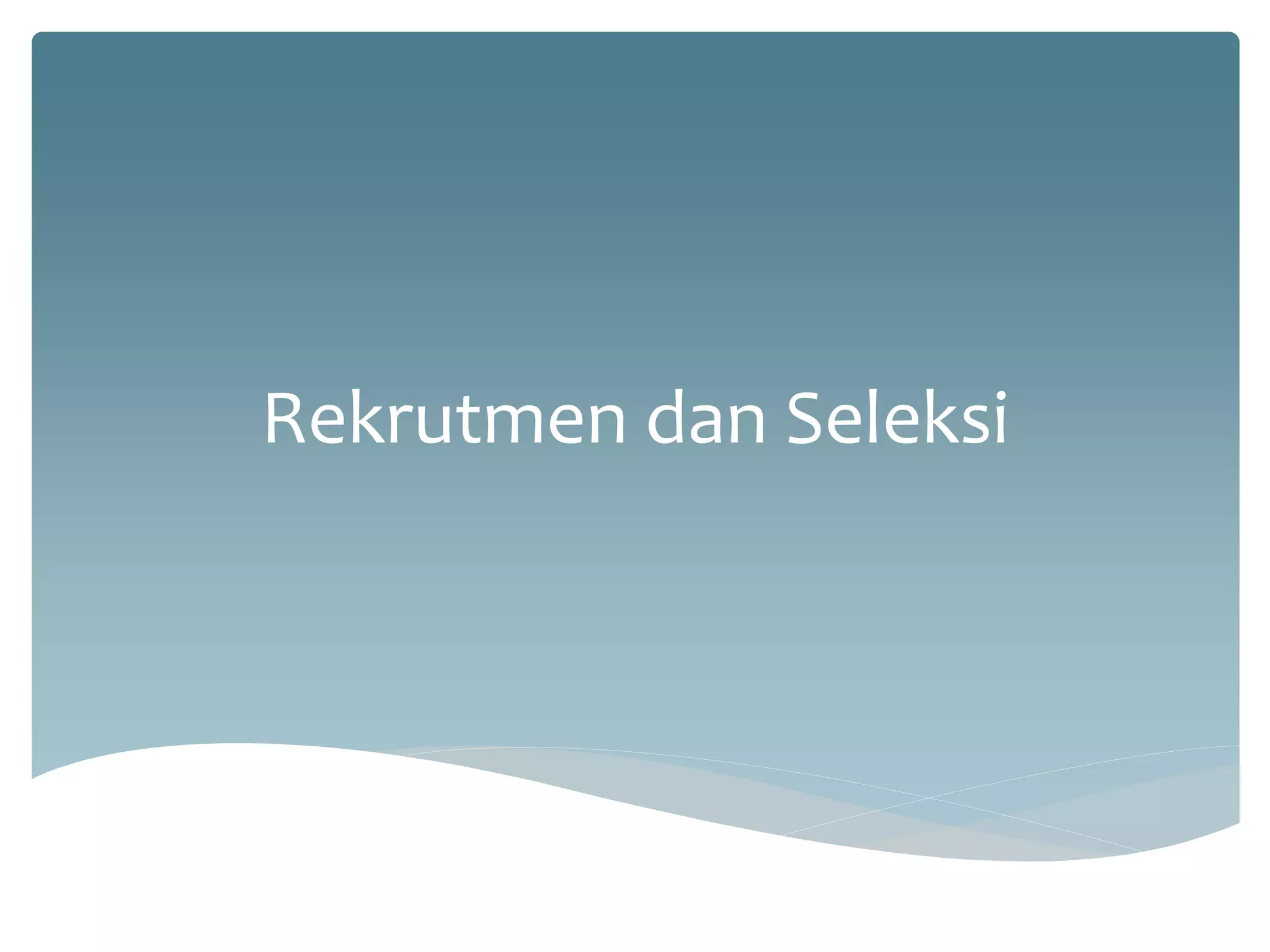Rekrutmen dan Seleksi | PDF