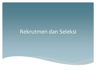 Rekrutmen dan Seleksi | PDF