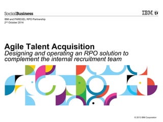 #FIRMday 2nd Oct 2014 Kevan Nicholson PAREXEL and IBM - Agile RPO | PPT