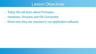 Firmware, application software works on operating system | PPT