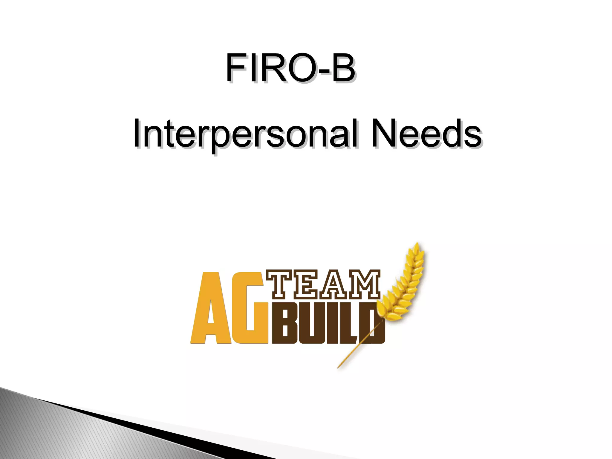 Interpersonal Needs - Recognizing and Understanding Your FIRO-B Style | PPT