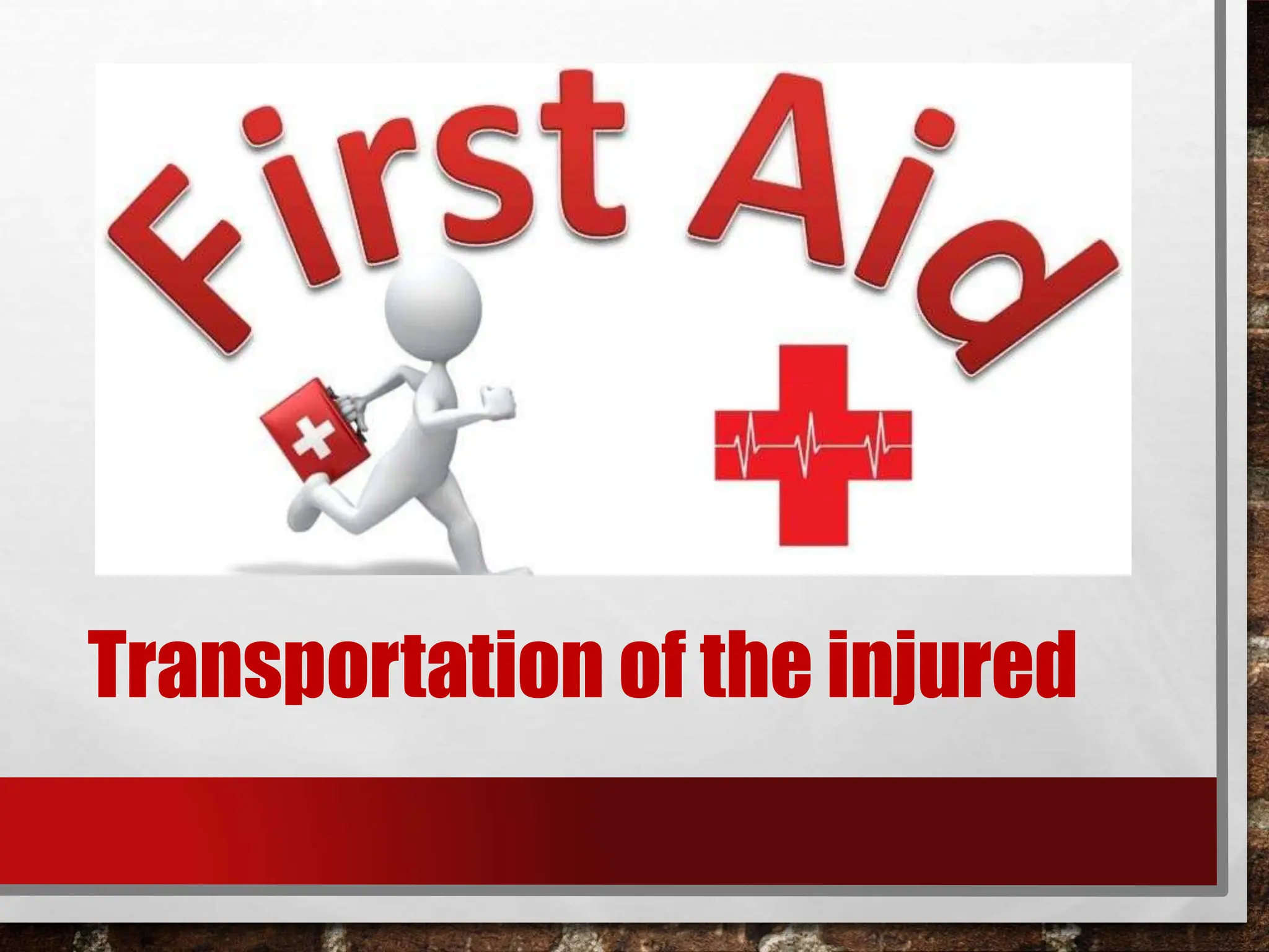 FIRST-AID-TRANSPORTATION-OF-THE-INJURED.pptx