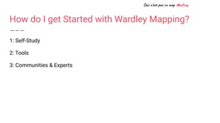 Wardley Mapping, how do I get started? | PPT