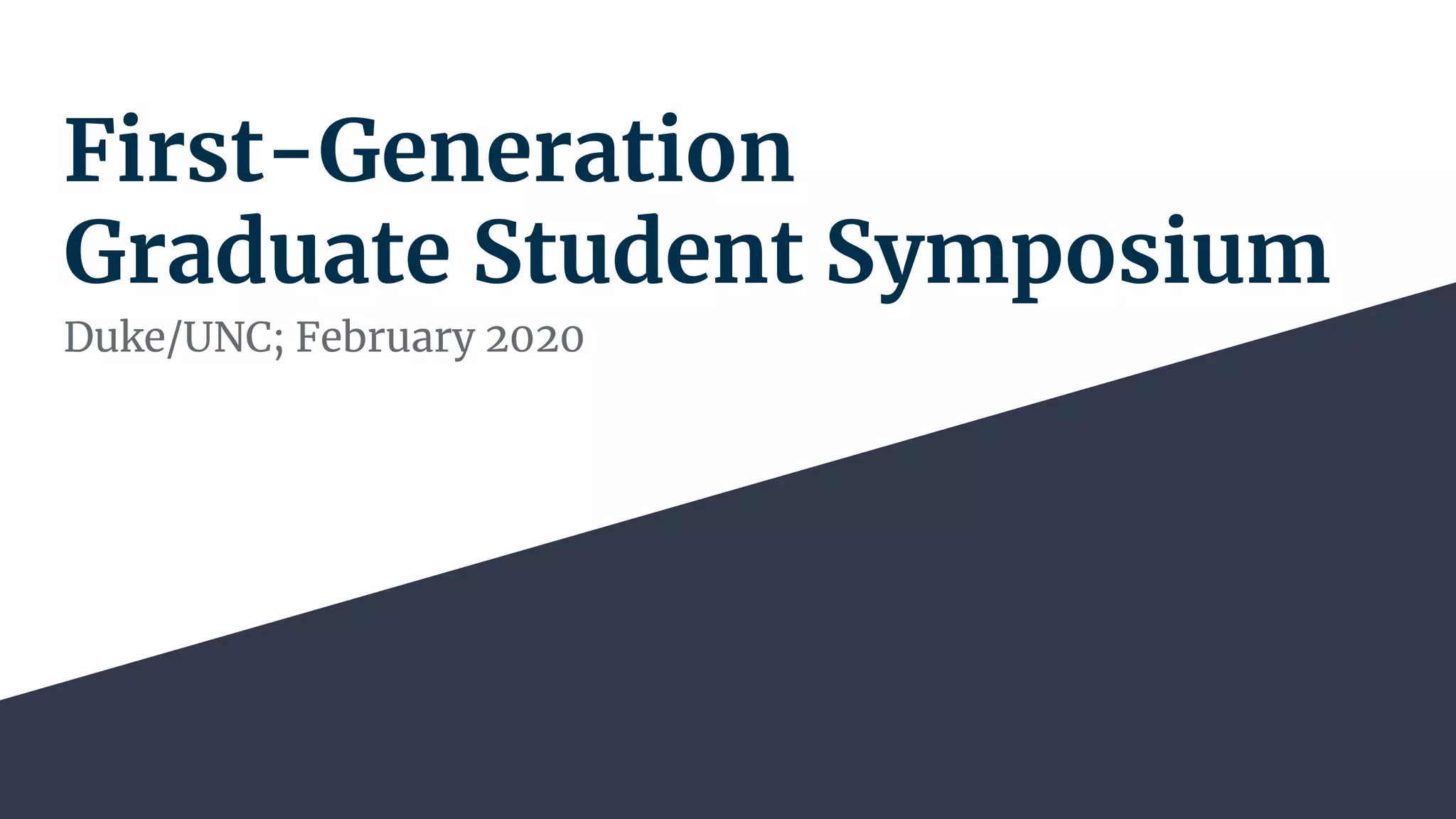 First-Generation Graduate Student Symposium (Duke_UNC) Presentation ...