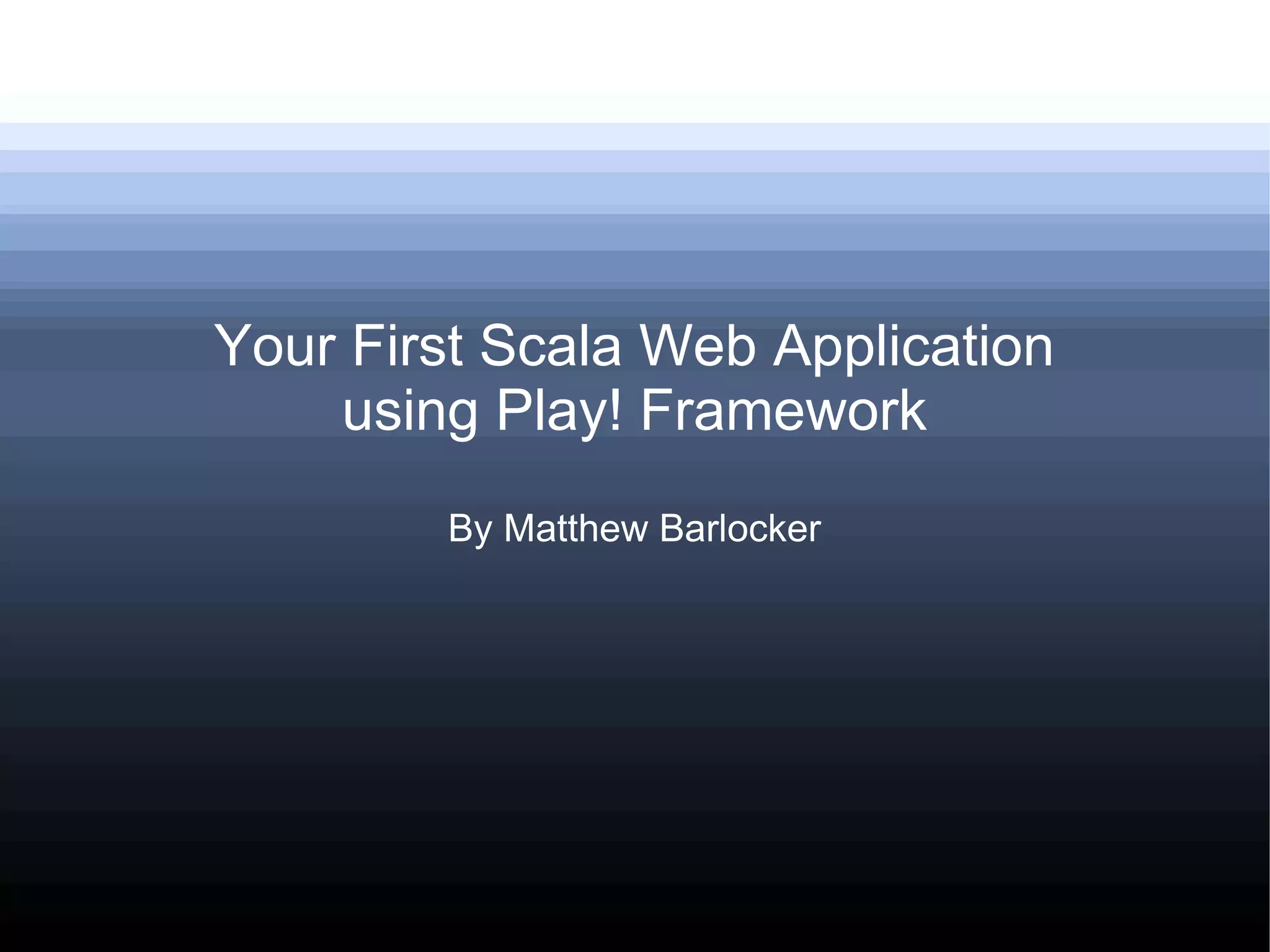 Your First Scala Web Application using Play 2.1 | PPT