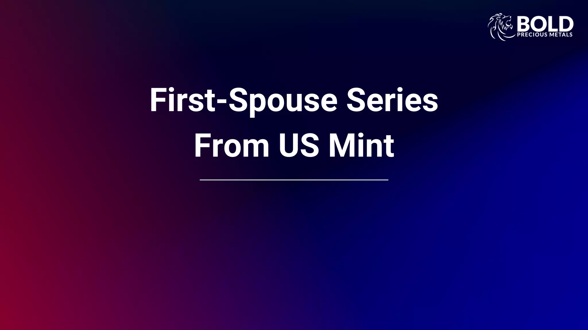 Buy First Spouse Gold Coins | BOLD Precious Metals | PPT