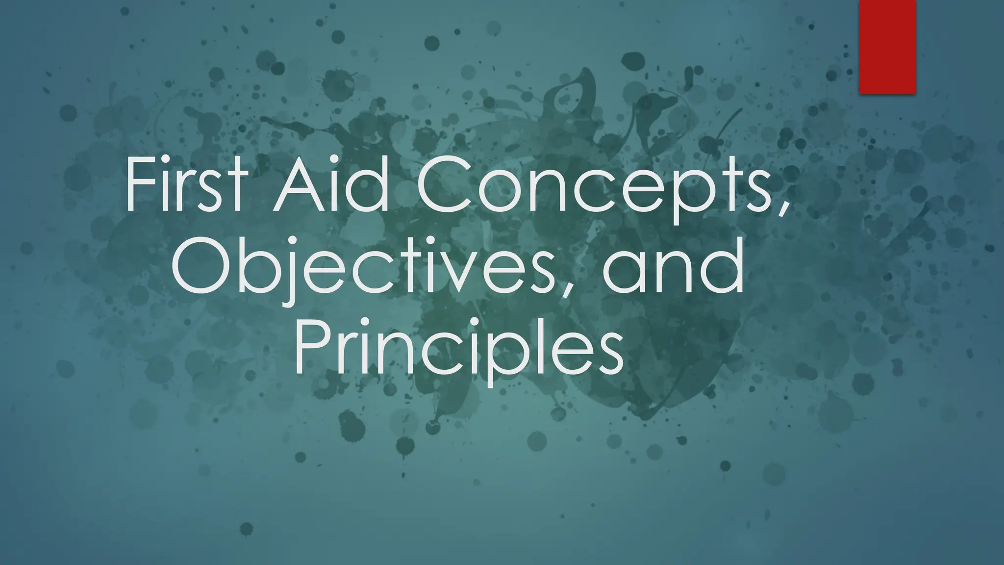 First Aid Concepts, Objectives, and Principles 24-25.pptx